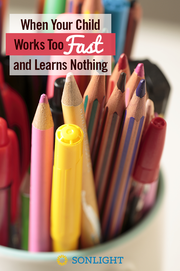 When Your Child Works Too Fast and Learns Nothing - Sonlight ...