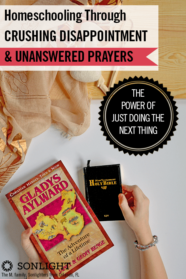 Homeschooling Through Crushing Disappointment & Unanswered Prayers ...
