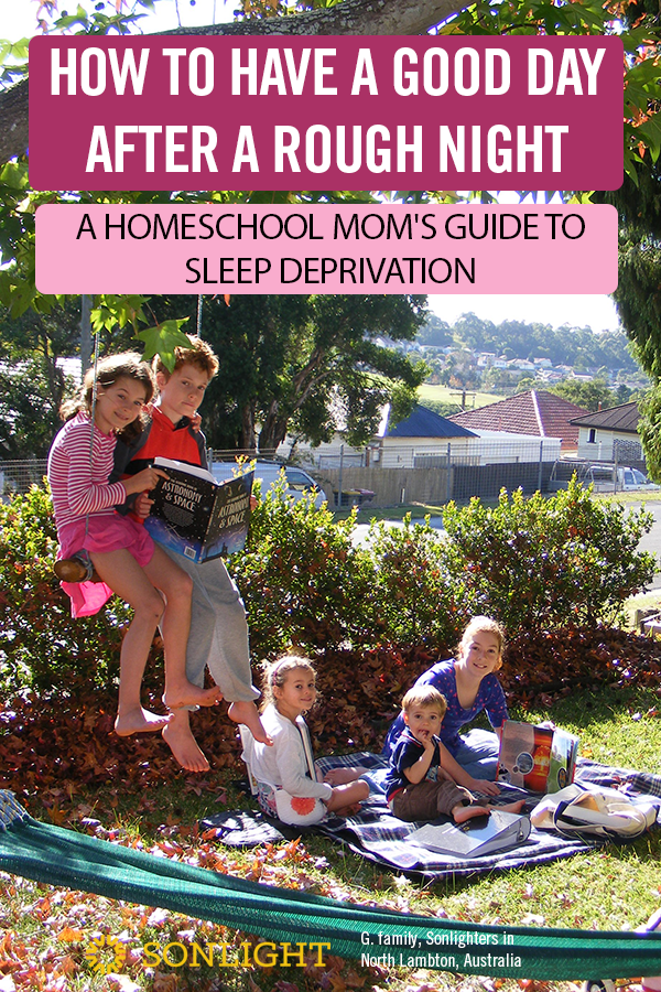 How To Have a Good Day After a Rough Night - Sonlight Homeschooling Blog
