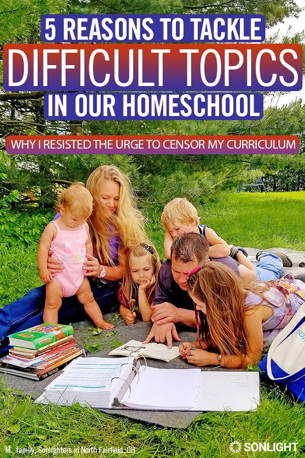 5 Reasons to Tackle Difficult Topics in Our Homeschool - Sonlight ...